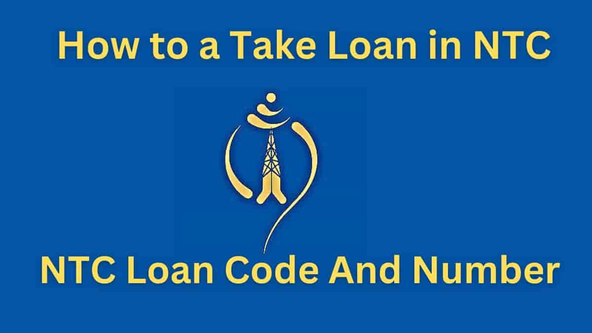 How To Take A Loan In NTC 2080? New NTC Loan Code And Number Sapati 2023
